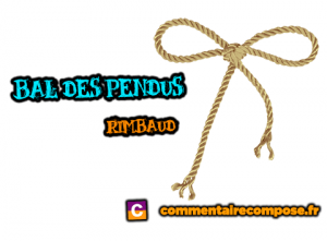 Bal des pendus, Rimbaud : analyse linéaire pour le bac